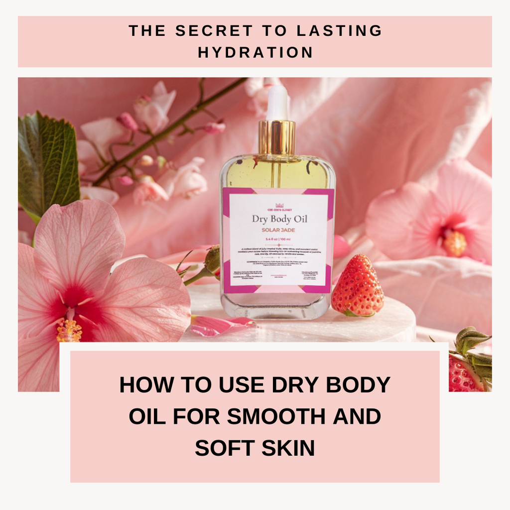 How to Use Dry Body Oil for Smooth and Soft Skin – Cee Cee's Closet NYC