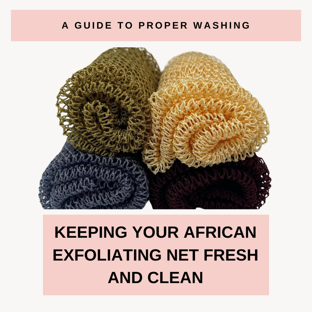 Keeping Your African Exfoliating Net Fresh and Clean: A Guide to Prope ...